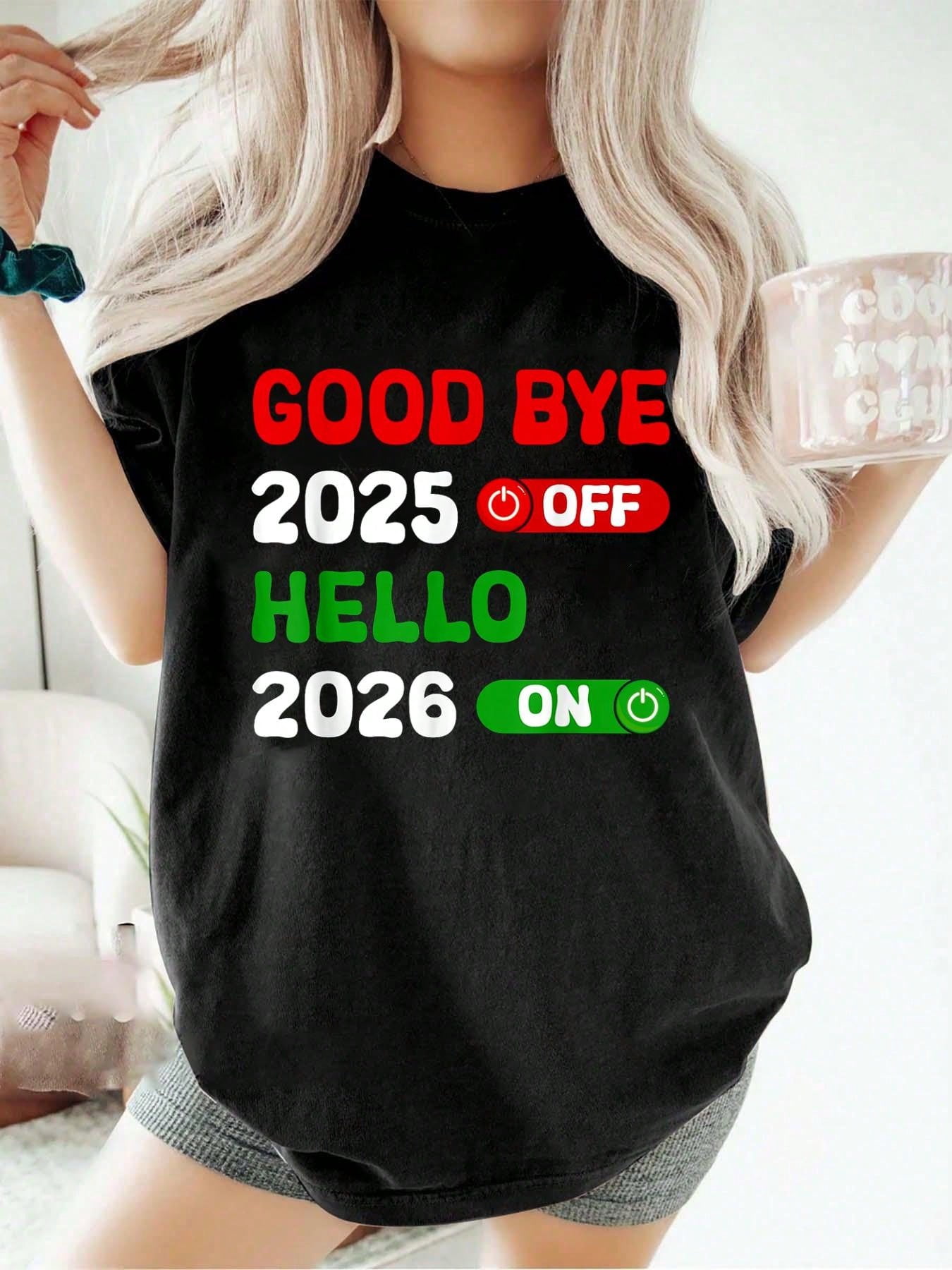 100% Cotton Happy New Year 2026 Goodbye 2025 Hello 2026 T-Shirt Summer ...