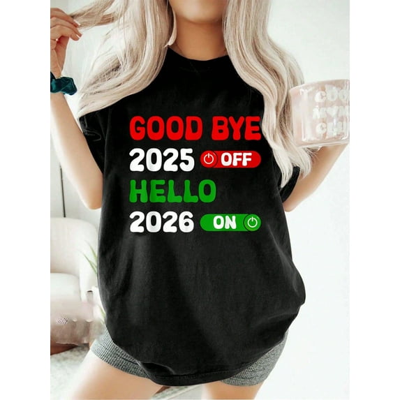 100% Cotton Happy New Year 2026 Goodbye 2025 Hello 2026 T-Shirt Summer ...