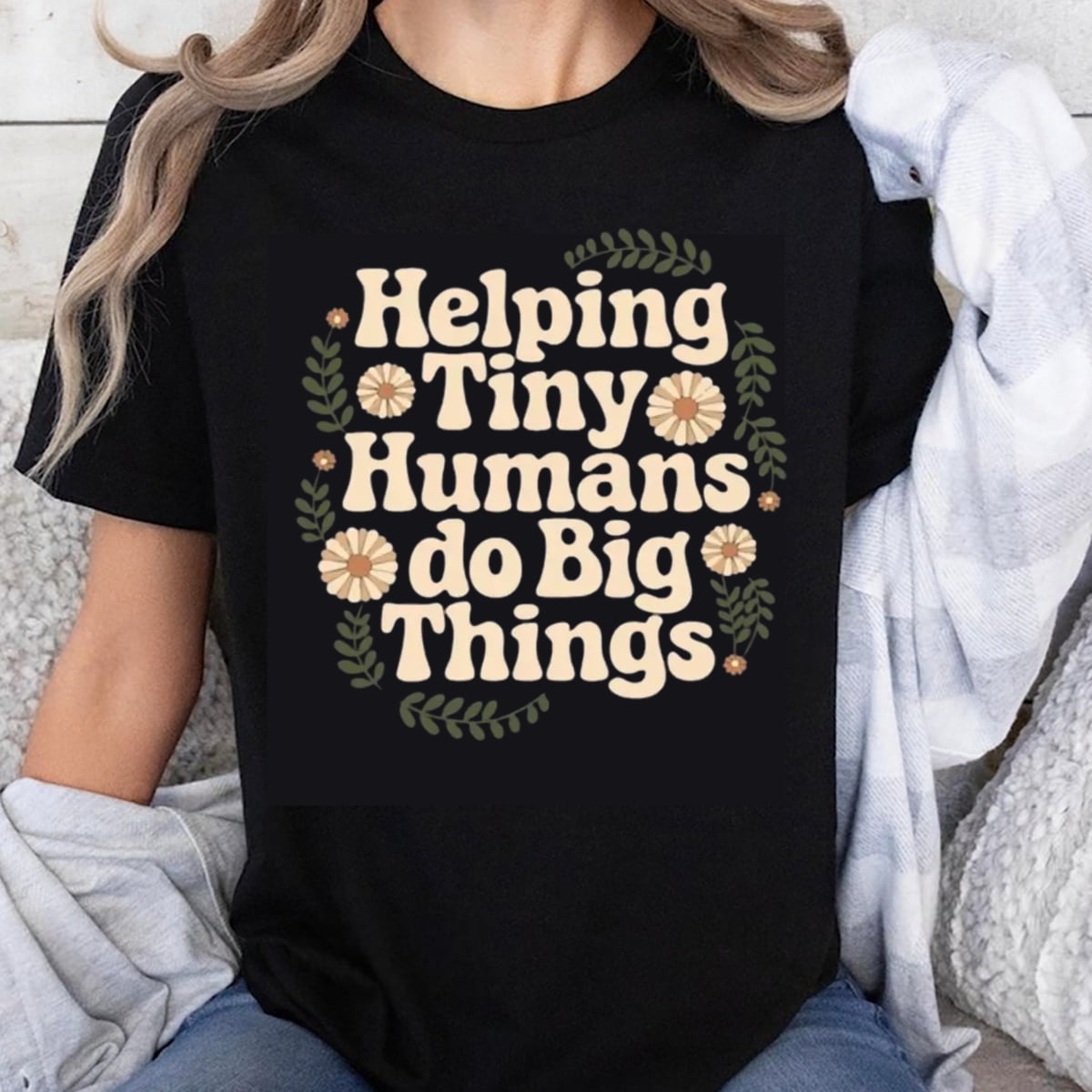100% Cotton Helping Tiny Humans Do Big Things Teacher Shirt Motherhood ...