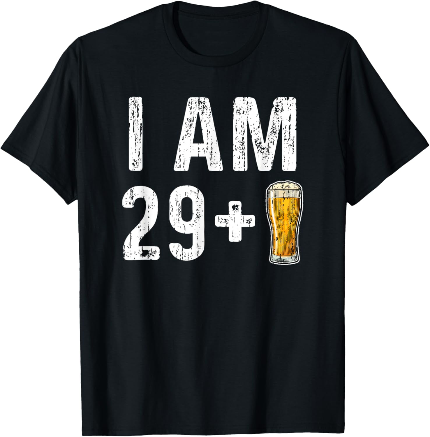 100% Cotton I Am 29 Plus 1 Beer Shirt - 30th Birthday Beer Drinker Gift ...