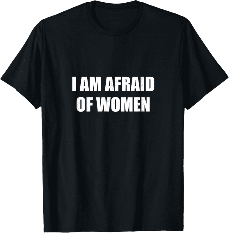 100% Cotton I Am Afraid Of Women T-Shirt Golf Gift T-Shirts For Men and ...