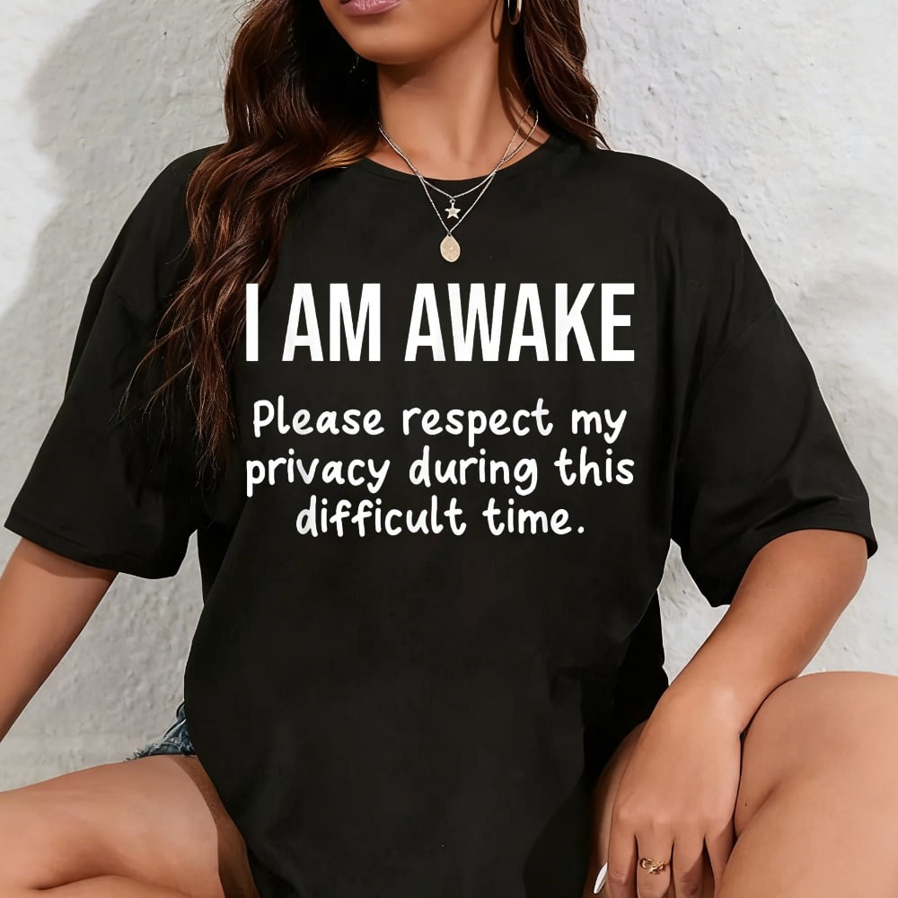 100% Cotton I Am Awake Please Respect My Privacy Funny Sarcastic Ironic ...