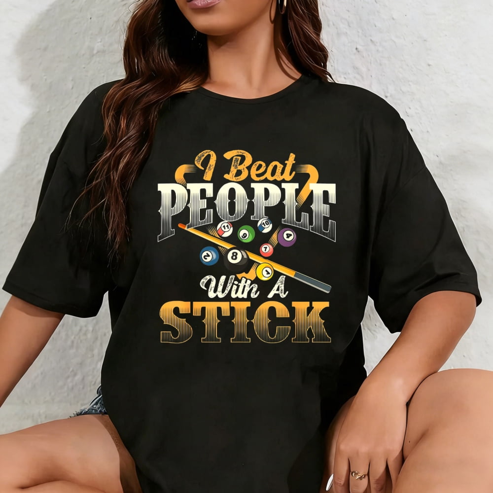 100% Cotton I Beat People with A Stick - Billiards 8 Ball Pool Player T ...