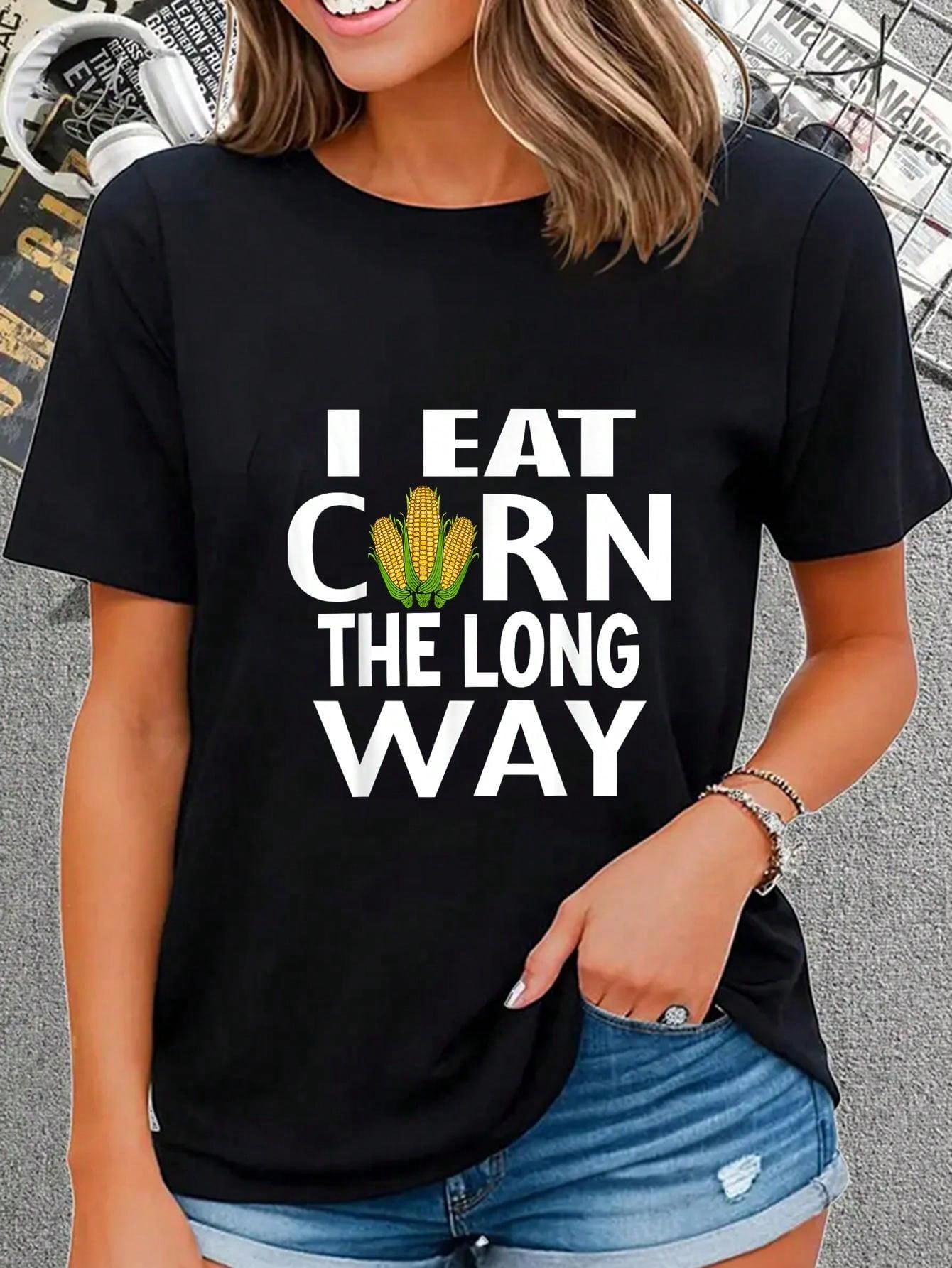 100% Cotton I Eat Corn The Long Way Inappropriate Embarrassing For ...