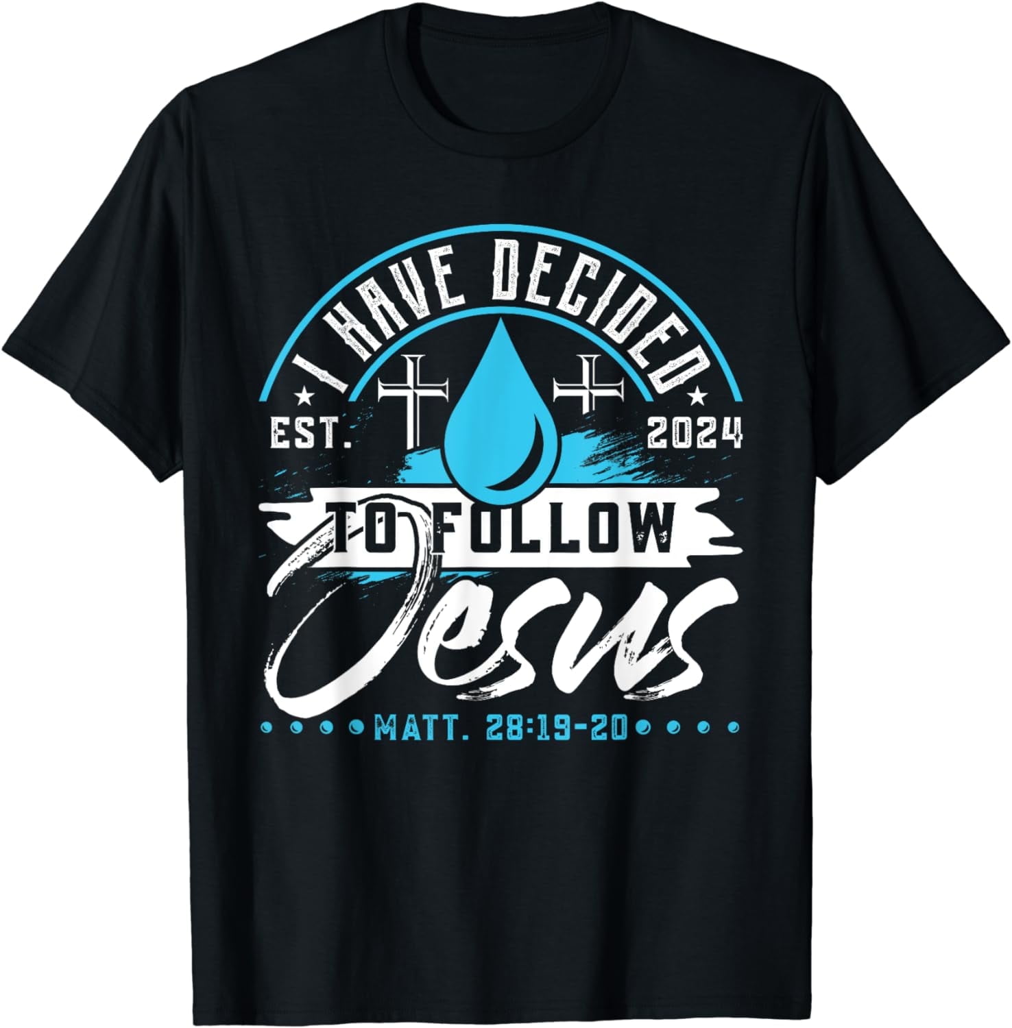 100% Cotton I Have Decided To Follow Jesus Shirt 2024 Baptized Baptism ...