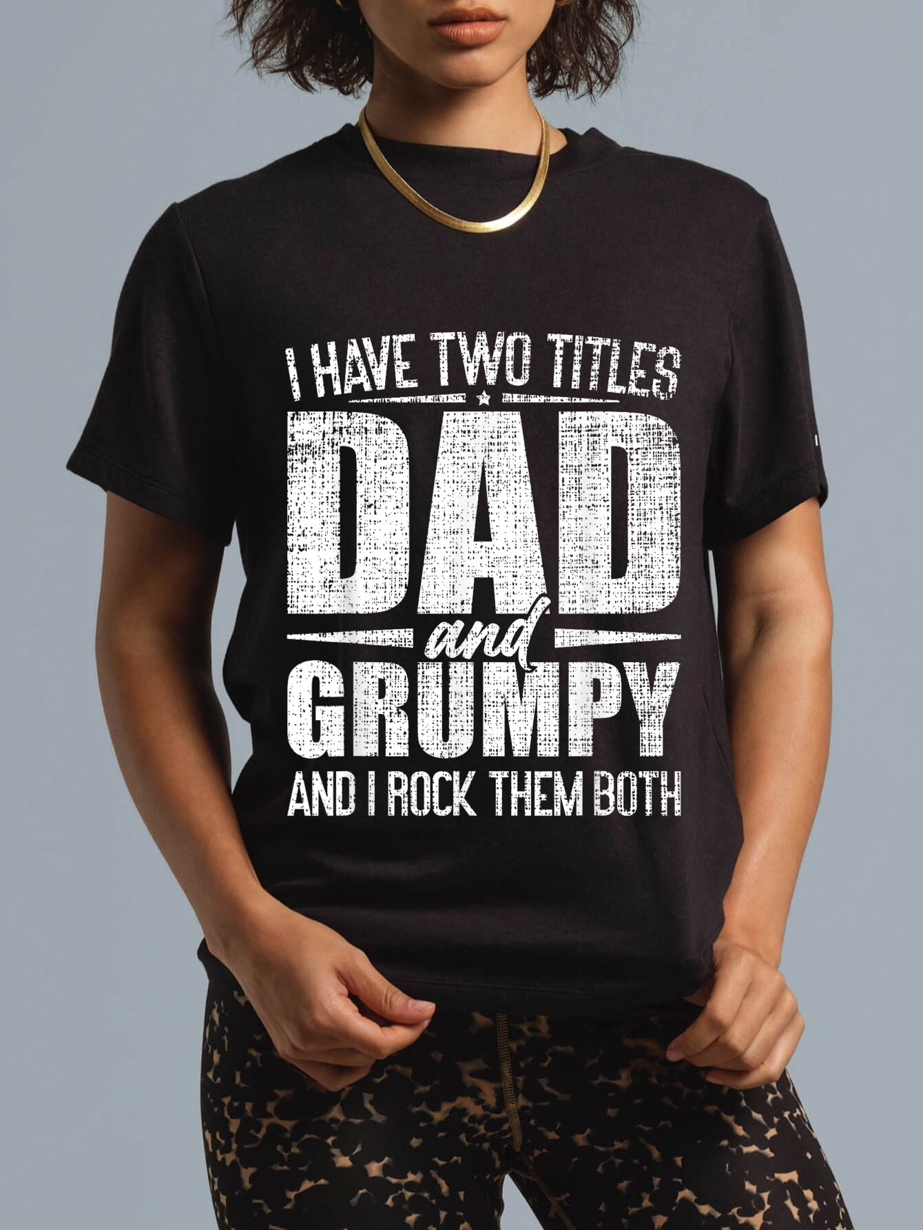 100% Cotton I Have Two Titles Dad And Grumpy Father's Day Grumpy T ...