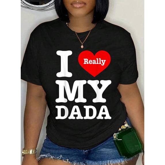 100% Cotton I Love My Dada Funny I Heart My Dada T-Shirt Women's ...