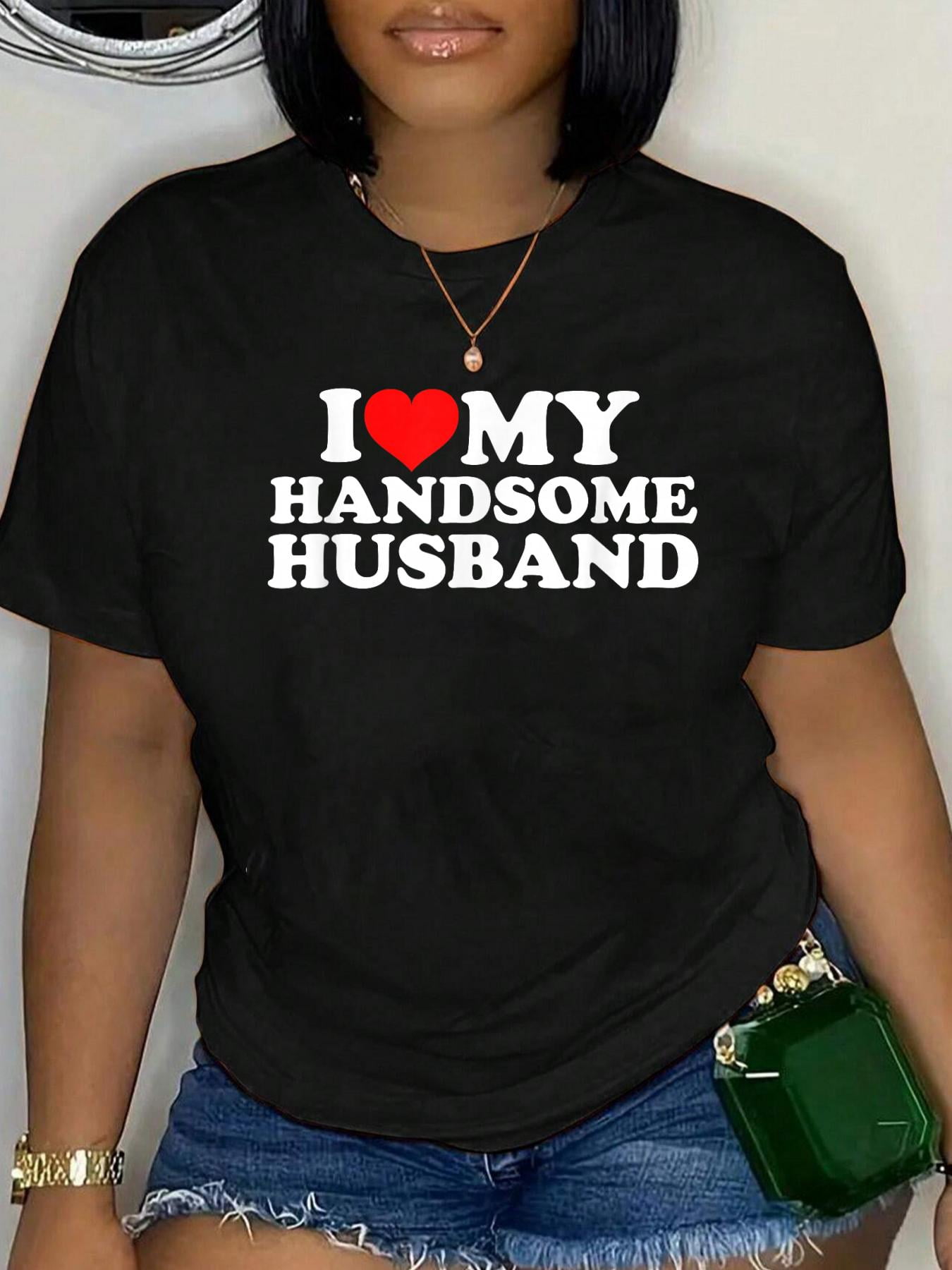 100% Cotton I Love My Handsome Husband T-Shirt Women's Graphic Tee ...