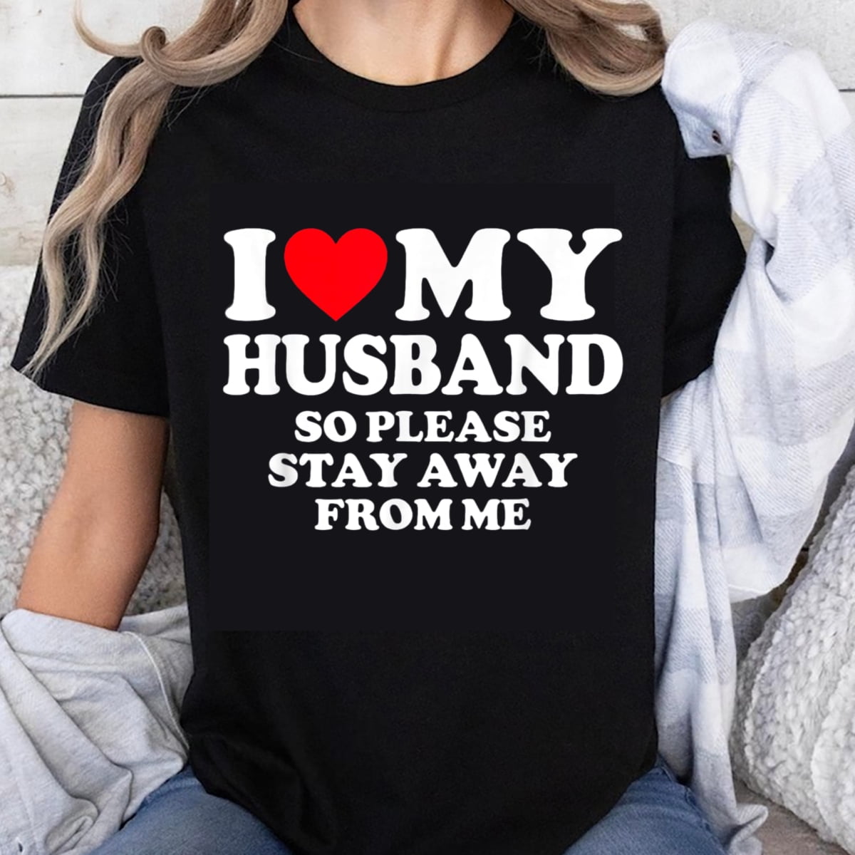 100% Cotton I Love My Husband So Please Stay Away From Me Funny Couples ...
