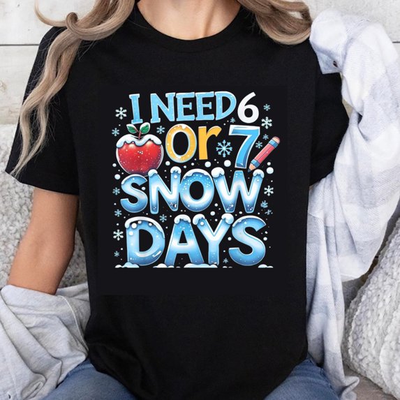 100% Cotton I Need 6 Or 7 Snow Days - Walmart.com