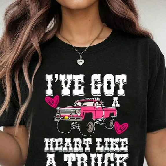100% Cotton I&Ve Got A Heart Like A Truck, Heart Like A Truck Printed T ...