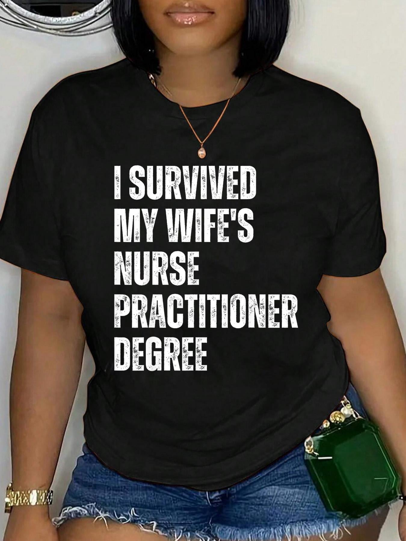100% Cotton I Survived My Wife's Nurse Practitioner Degree T-Shirt ...
