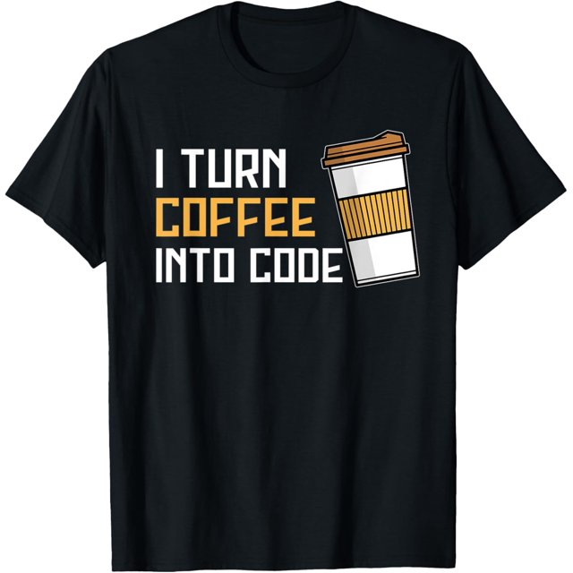 100% Cotton I Turn Coffee Into Code Software Engineer Programmer Coder T-Shirt - Walmart.com