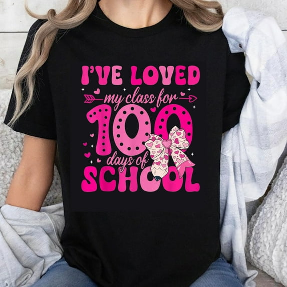 100% Cotton I Ve Loved My Class For 100 Days Of School Teacher Shirt ...