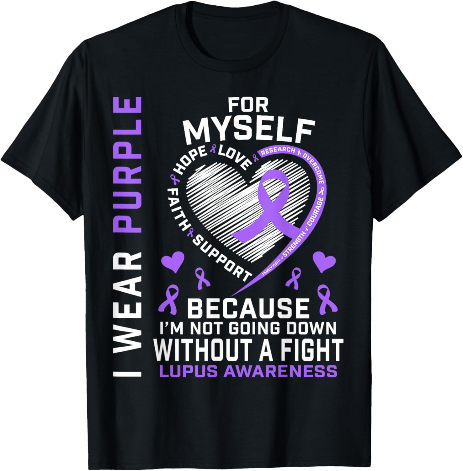 100% Cotton I Wear Purple For Myself Lupus Awareness Warriors Fighters ...
