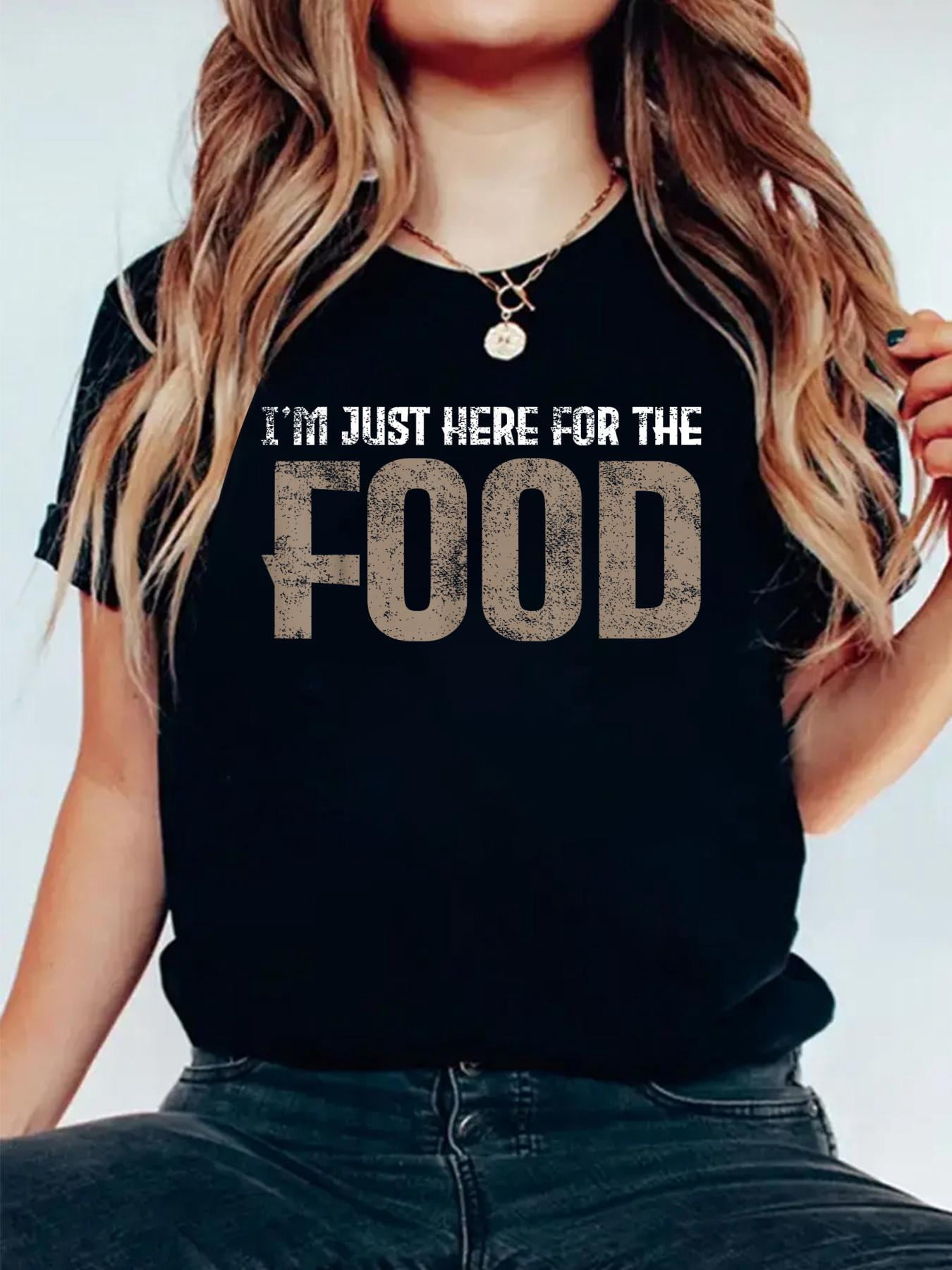 100% Cotton I'm Just Here For The Food T-Shirt Women's Graphic Tee ...