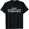 100% Cotton I'm My Mother in Laws Favorite Child Daughter and Son in ...