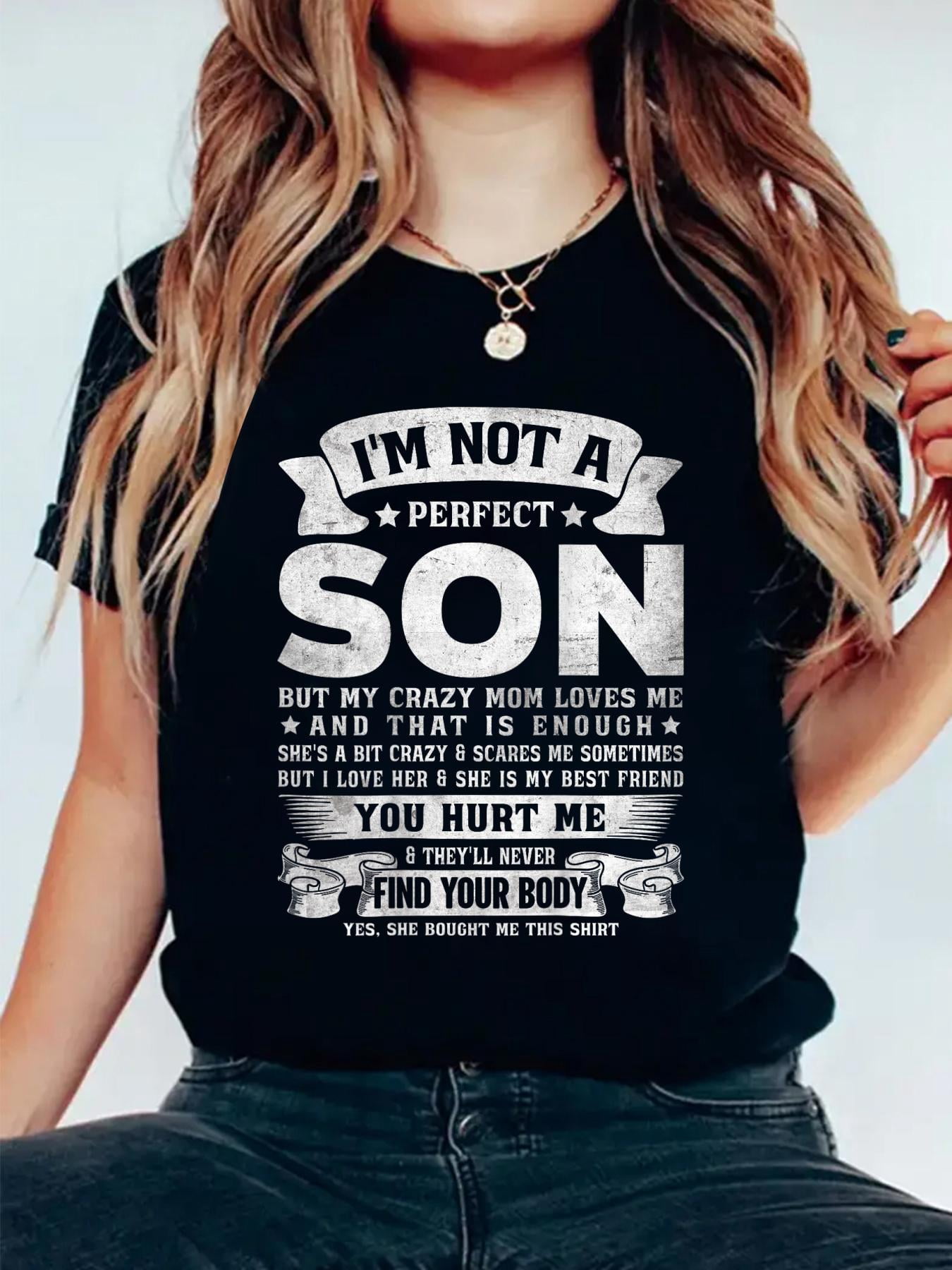 100% Cotton I'm Not A Perfect Son But My Crazy Mom Loves Me (on Back) T ...