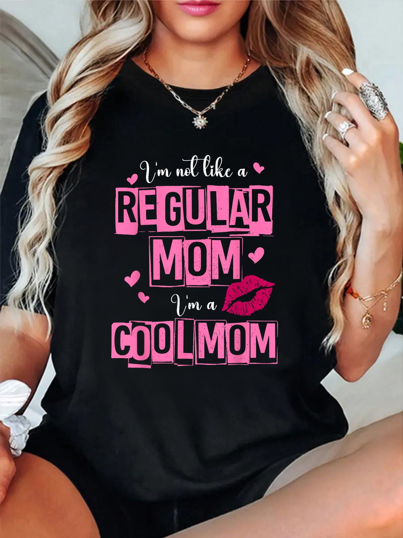 100% Cotton I'm Not Like A Regular Mom Funny Quote for Mom T-Shirt ...