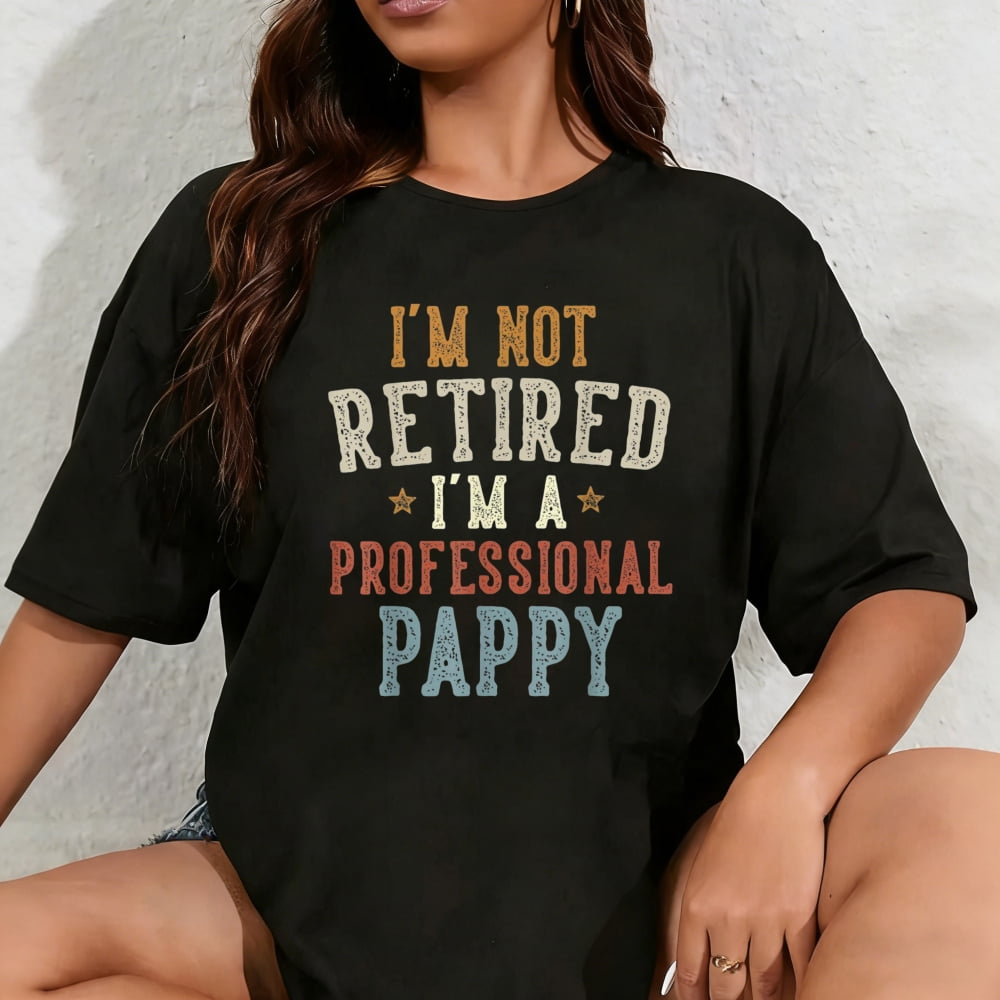 100% Cotton I'm Not Retired I'm A Professional Pappy Father's Day T-Shirt - Walmart.com