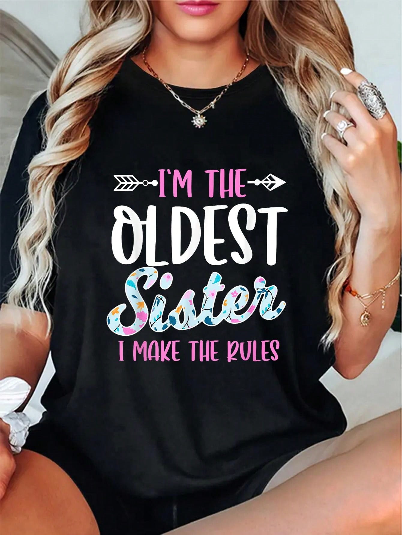 100% Cotton I'm The Oldest Sister I Make The Rules Funny Sibling Gift T ...