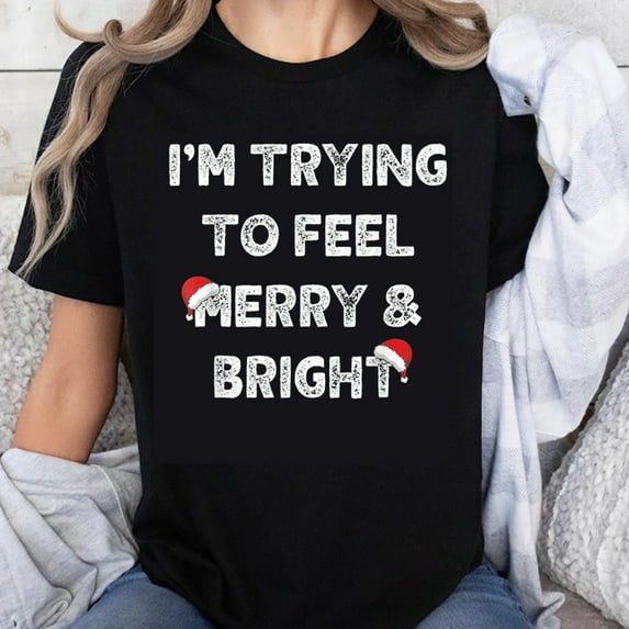 100% Cotton I'm Trying To Feel Merry & Bright - Walmart.com