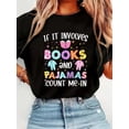 100% Cotton If It Involves Book And Pajamas Count Me In Bookworm ...