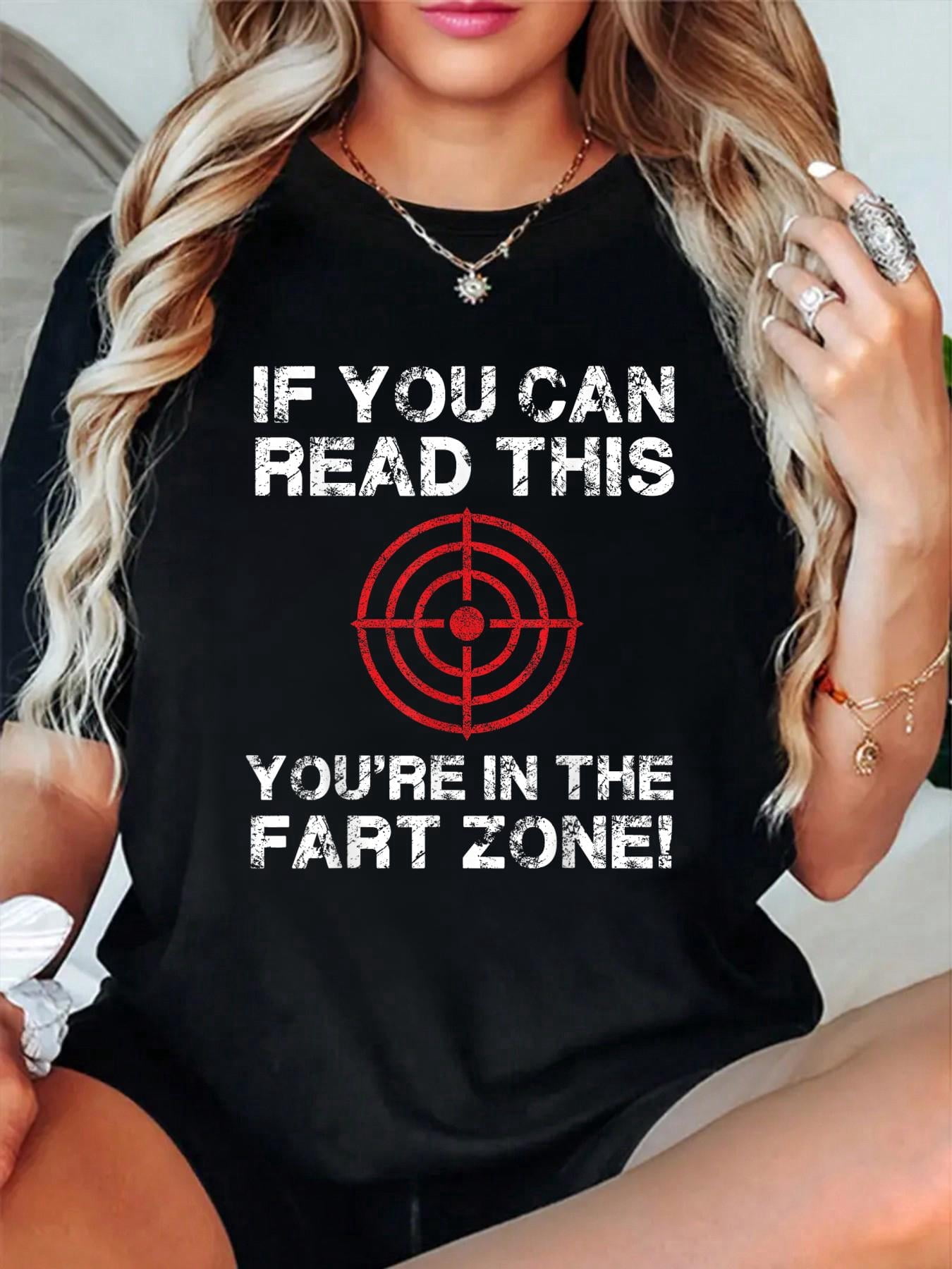 100% Cotton If You Can Read This You're in Fart Zone Funny Quote Humor ...