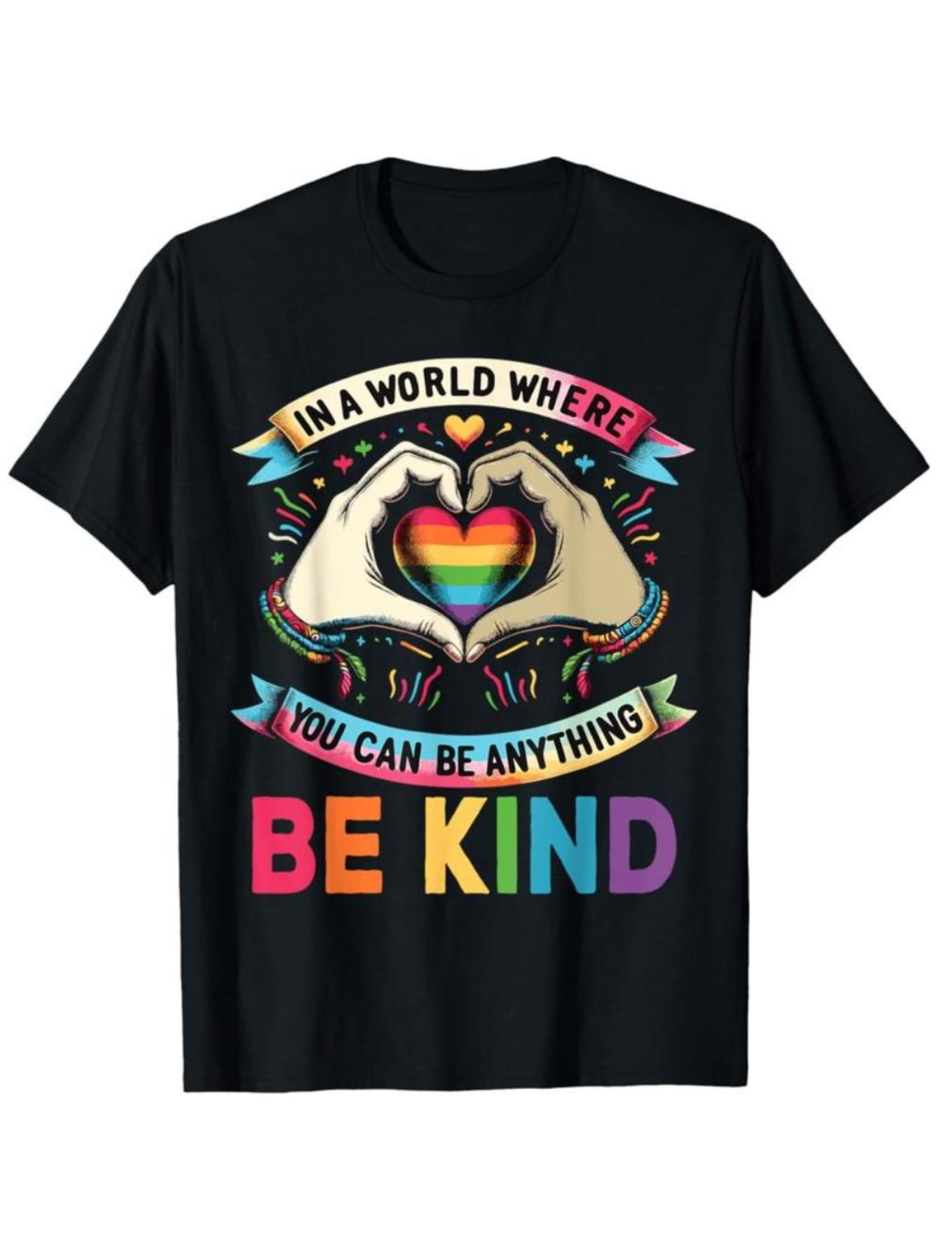 100% Cotton In A World Where You Can Be Anything Be Kind Gay Pride LGBT ...