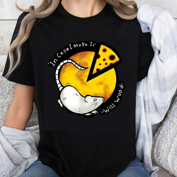 100% Cotton In Case I Make It Will Wood Cheese Mouse Funny Humor ...