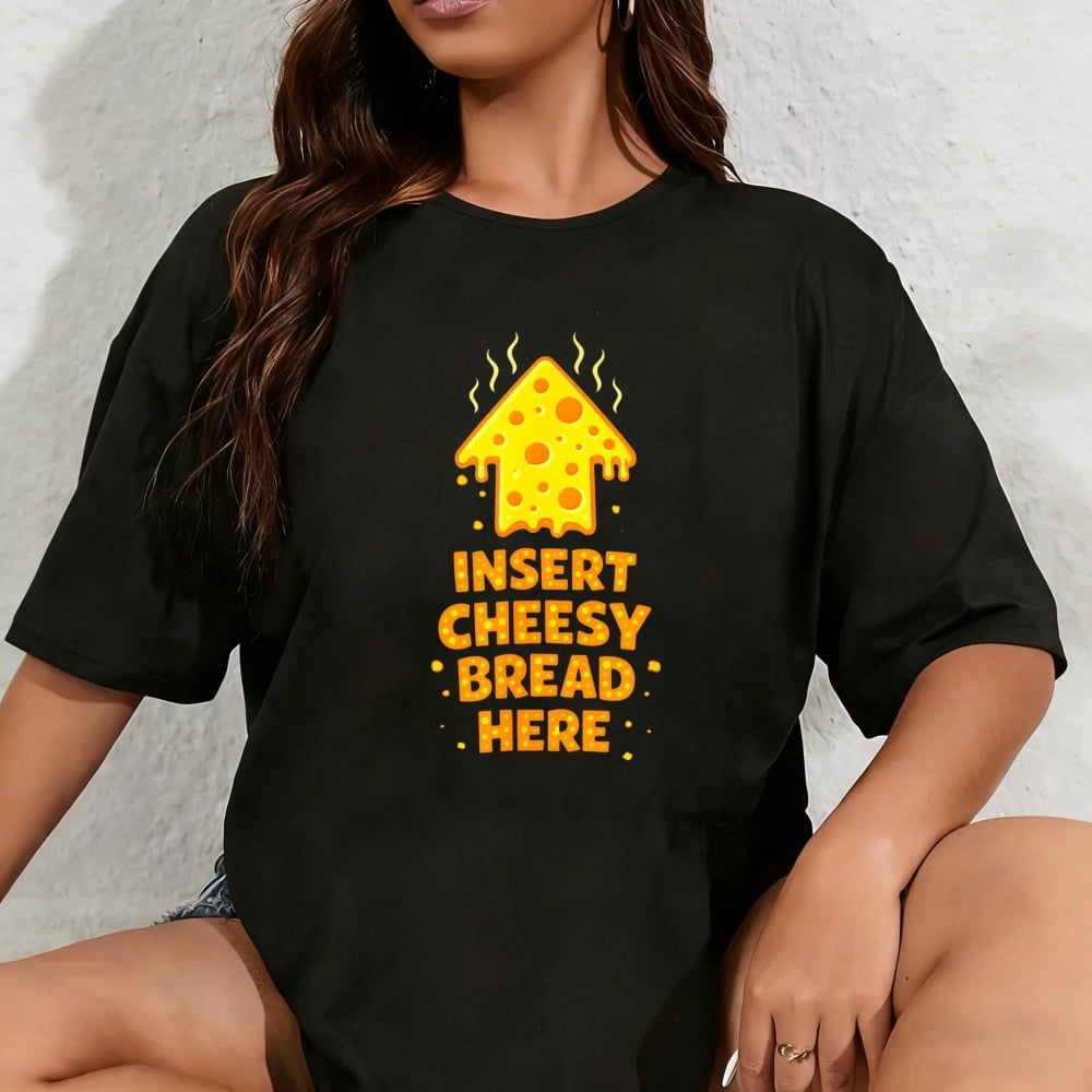 100% Cotton Insert Cheesy Bread Funny Meme Men Women T-Shirt - Walmart.com