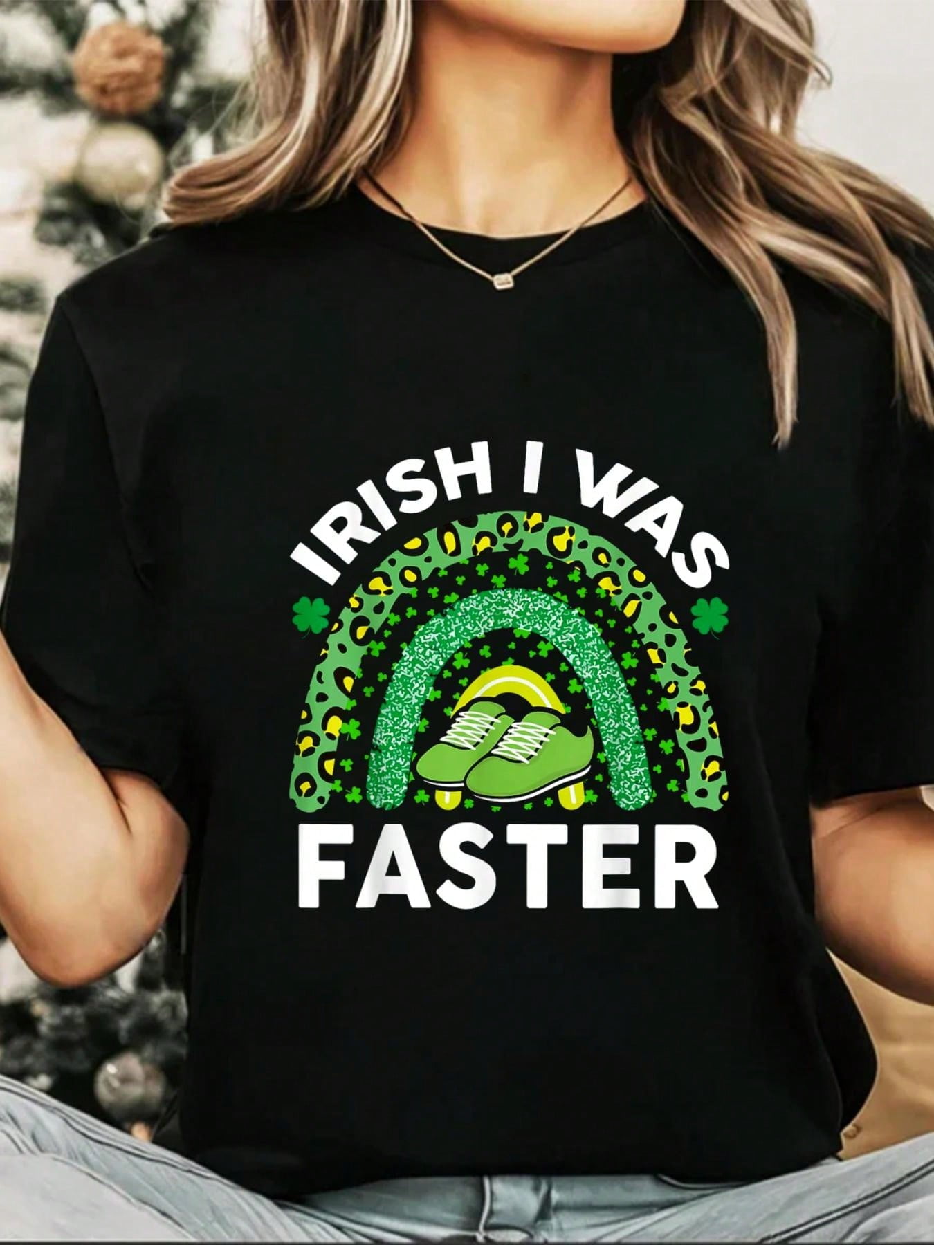100% Cotton Irish I Was Faster St Patricks Day Running Saint Pattys Day ...