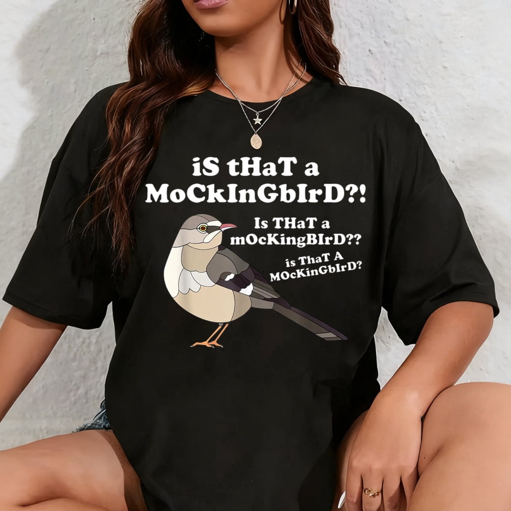 100% Cotton Is That A Mockingbird Funny Mockingbird Meme T-Shirt ...