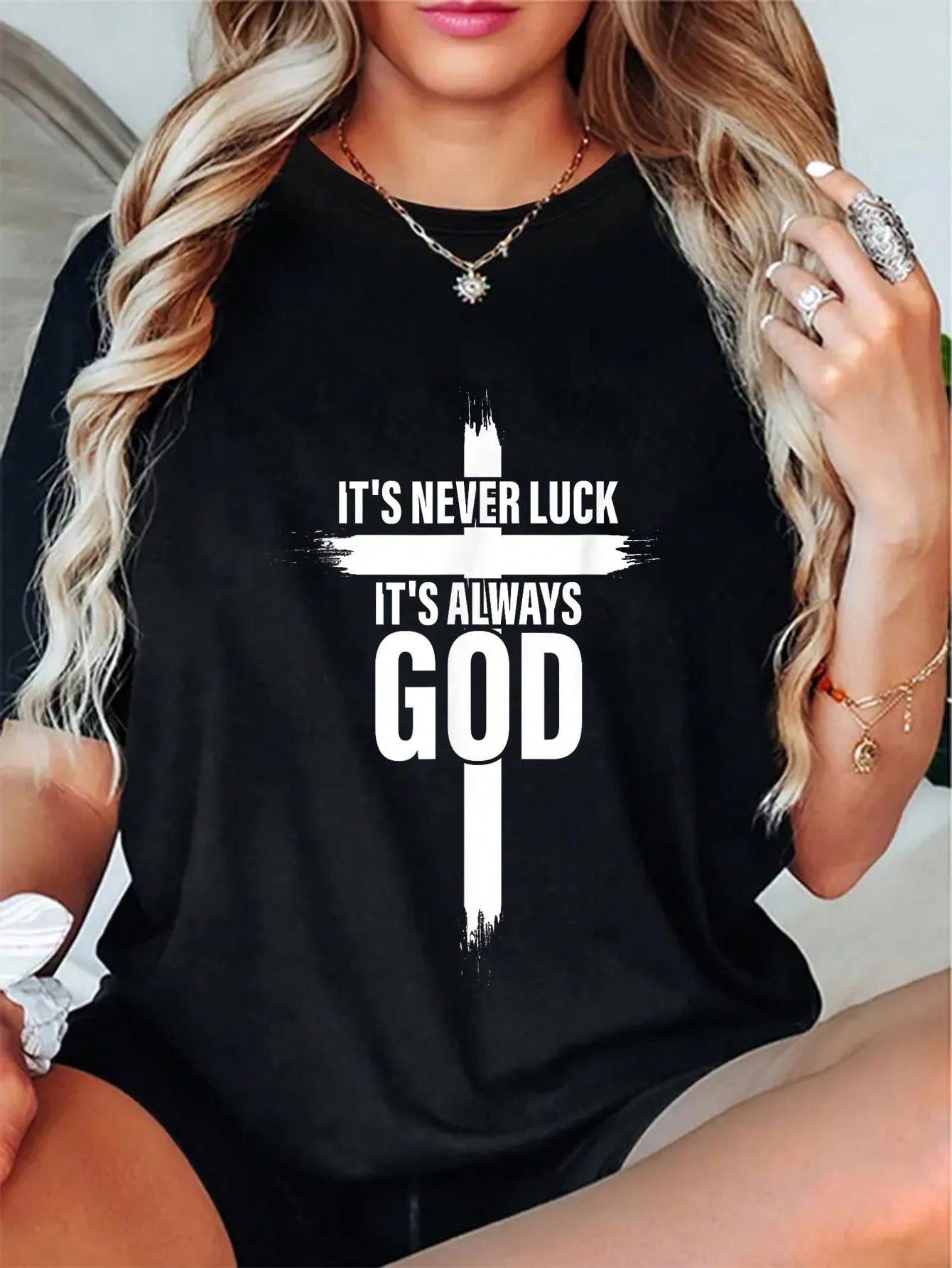 100% Cotton It's Never Luck It's Always God Funny Jesus Christian Lover ...