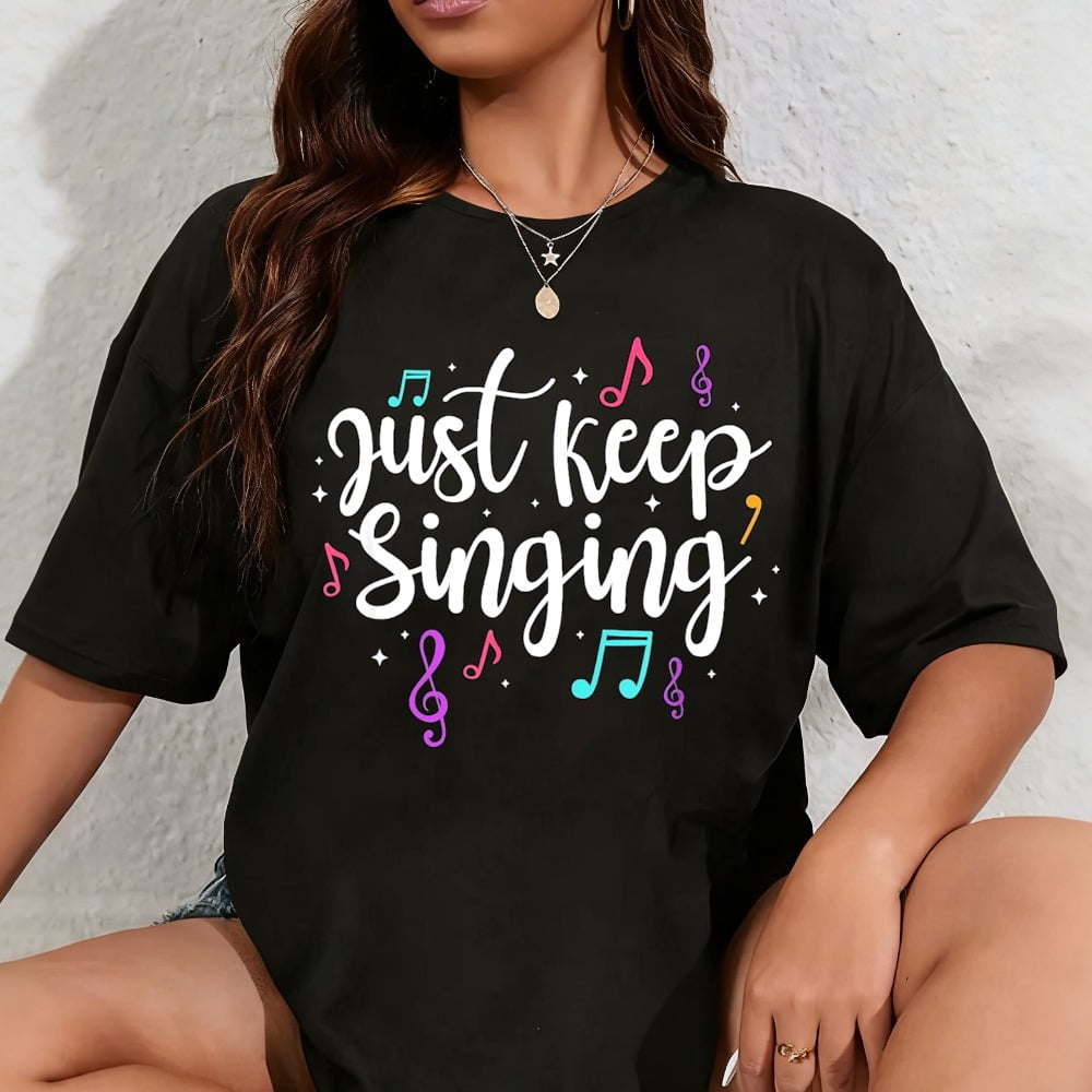 100% Cotton Just Keep Singing Singer Music Teacher Motivational T-Shirt ...