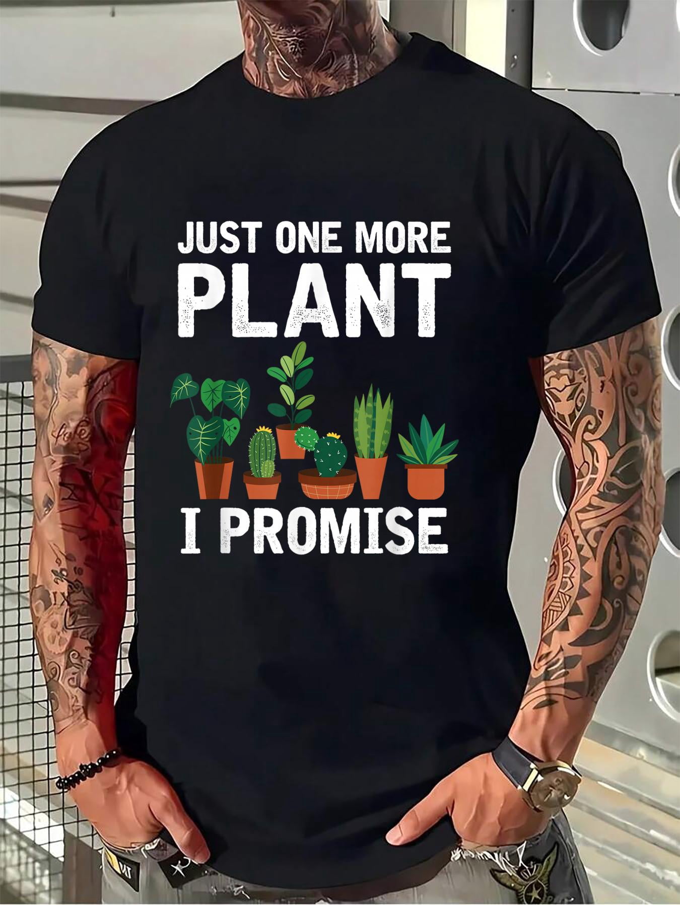 100% Cotton Just One More Plant I Promise T-Shirt - Walmart.com