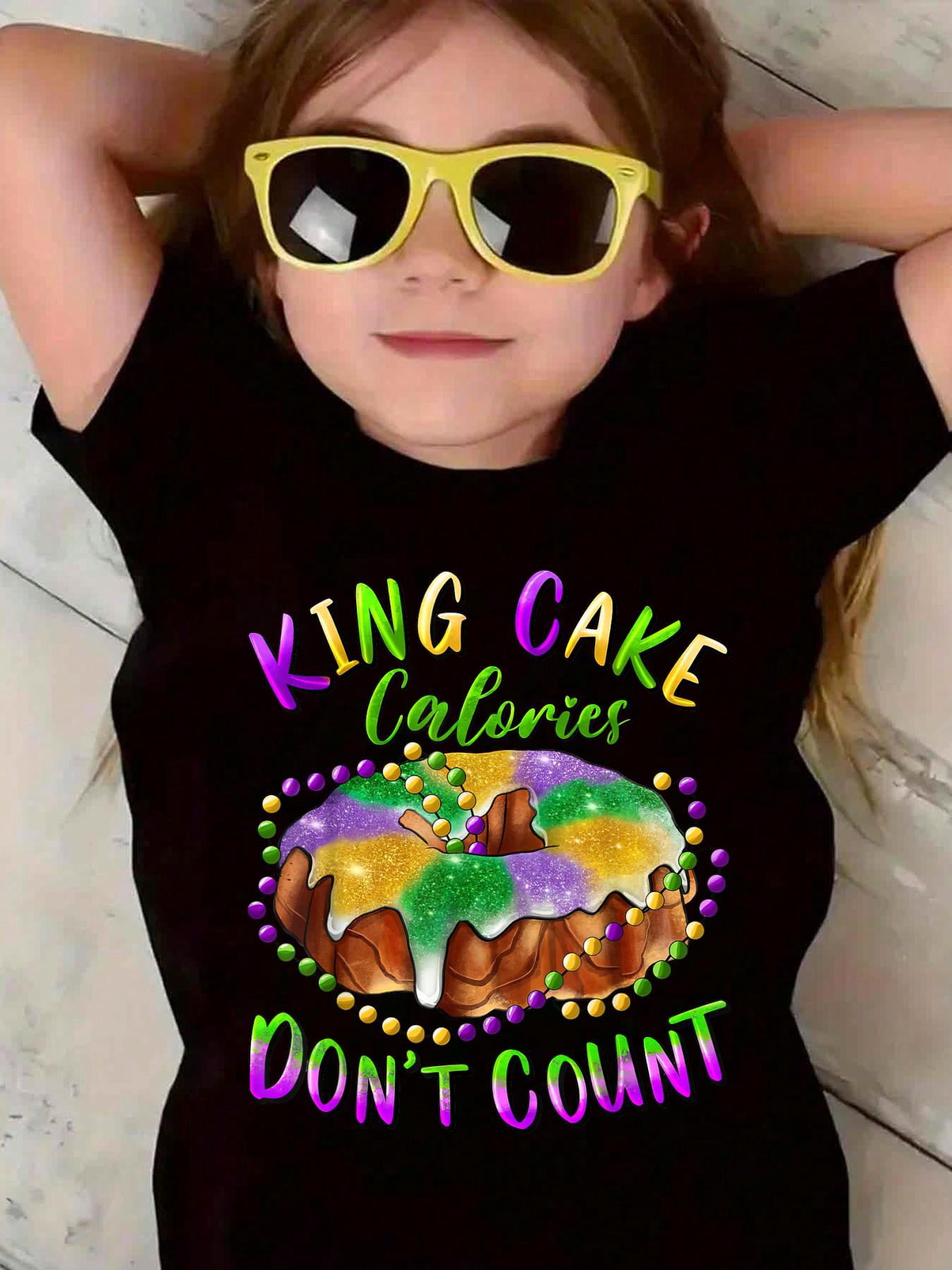 100% Cotton King Cake Calories Don’t Count Mardi Gras Carnival Kid T ...