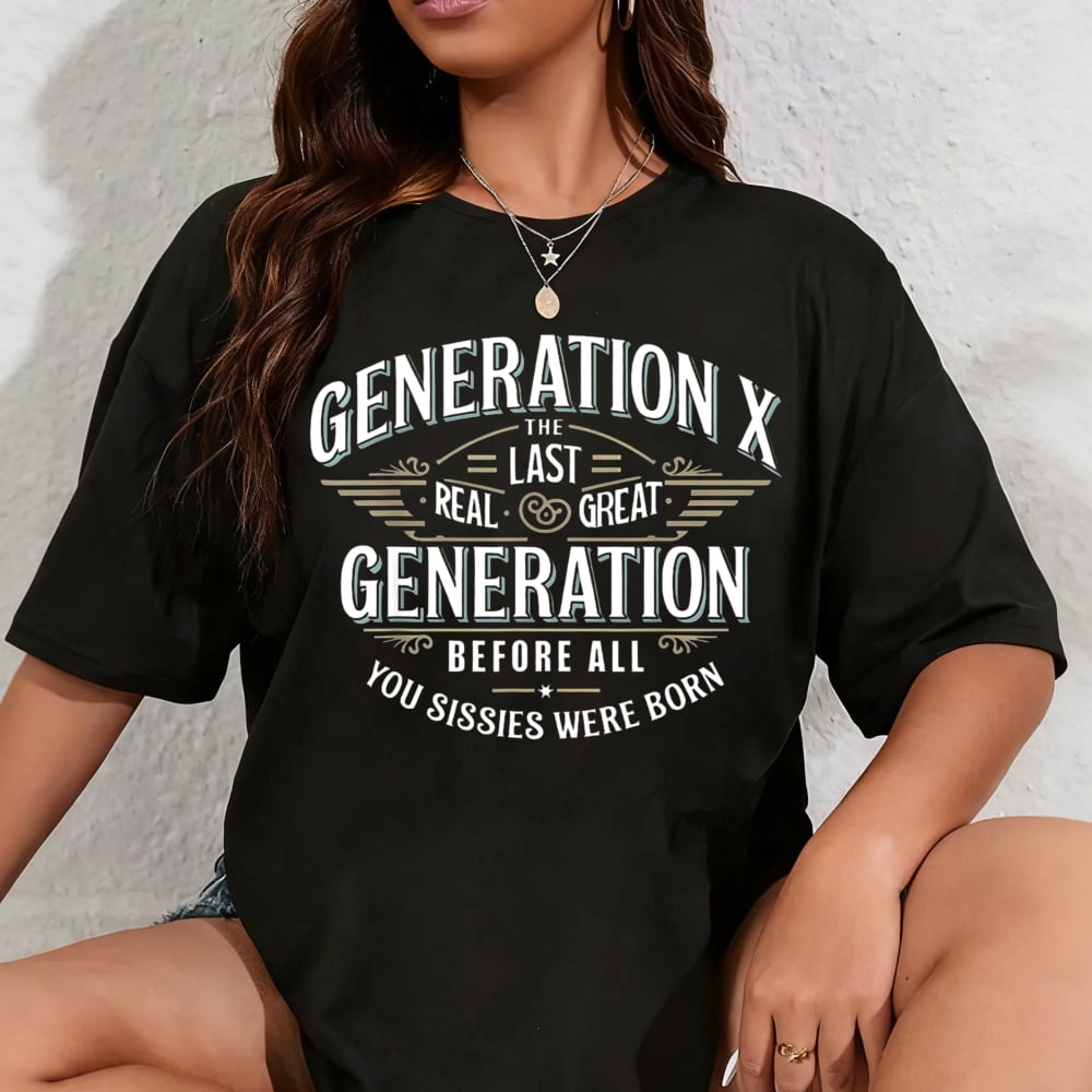 100% Cotton Last Real Great Generation Humor Generation X Funny Gen X T ...