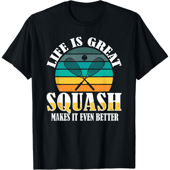 100% Cotton Life is Great - Squash Makes It Even Better Retro Squash T ...