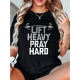 100% Cotton Lift Heavy Pray Hard, Weight Lifting Christian Gym T-Shirt ...