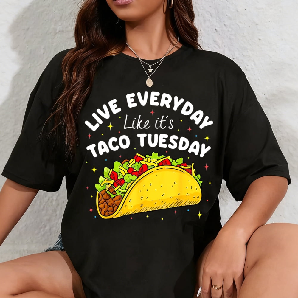100% Cotton Live Everyday Like It's Tuesday Taco Mexican Food Cinco ...