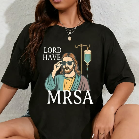 100% Cotton Lord Have MRSA Nurse, Funny Nurse, Sarcastic Nursing Tee T ...