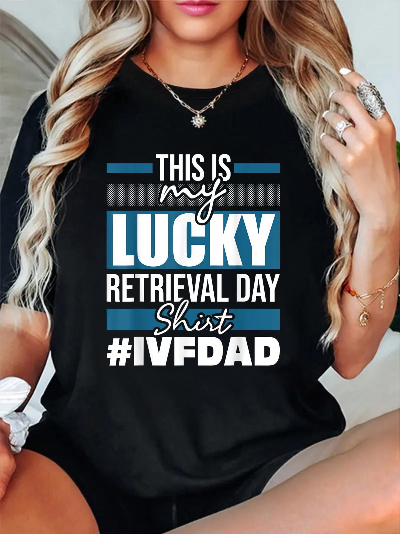 100% Cotton Lucky Retrieval Day Shirt - Embryo Transfer IVF Pregnancy T ...