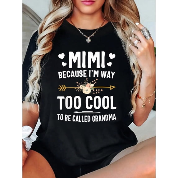 100% Cotton Mimi Because I'm Way Too Cool to Be Called Grandma Gifts T ...