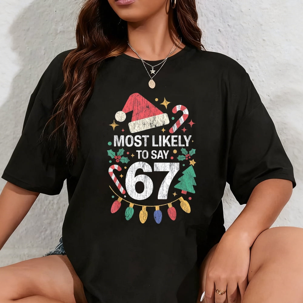 100% Cotton Most Likely to Say 67 Six Seven Funny 67 Christmas Meme T ...