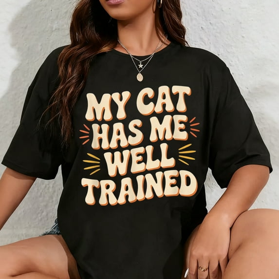 100% Cotton My Cats Have Me Well Trained Cat Lover Humor Tee T-Shirt ...