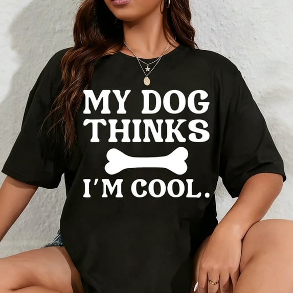100% Cotton My Dog Thinks I'm Cool - Funny Dog Owner T-Shirt for Men ...