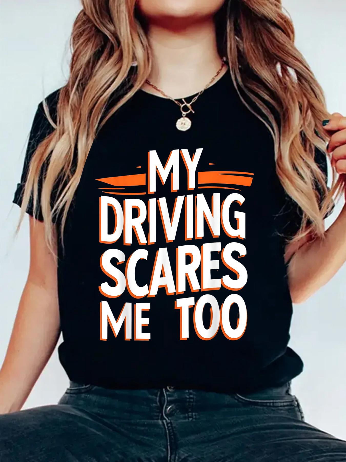 100% Cotton My Drive Scares Me Too Funny Driving Quote for Car Lovers T ...