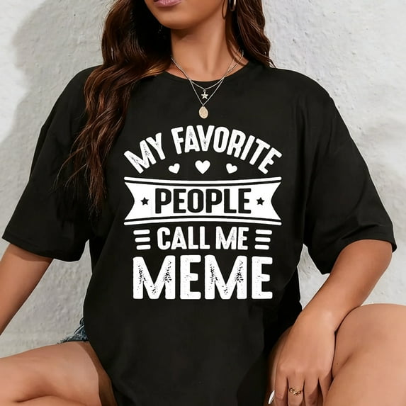 100% Cotton My Favorite people call me Meme Tshirt Mother's Day Meme T ...