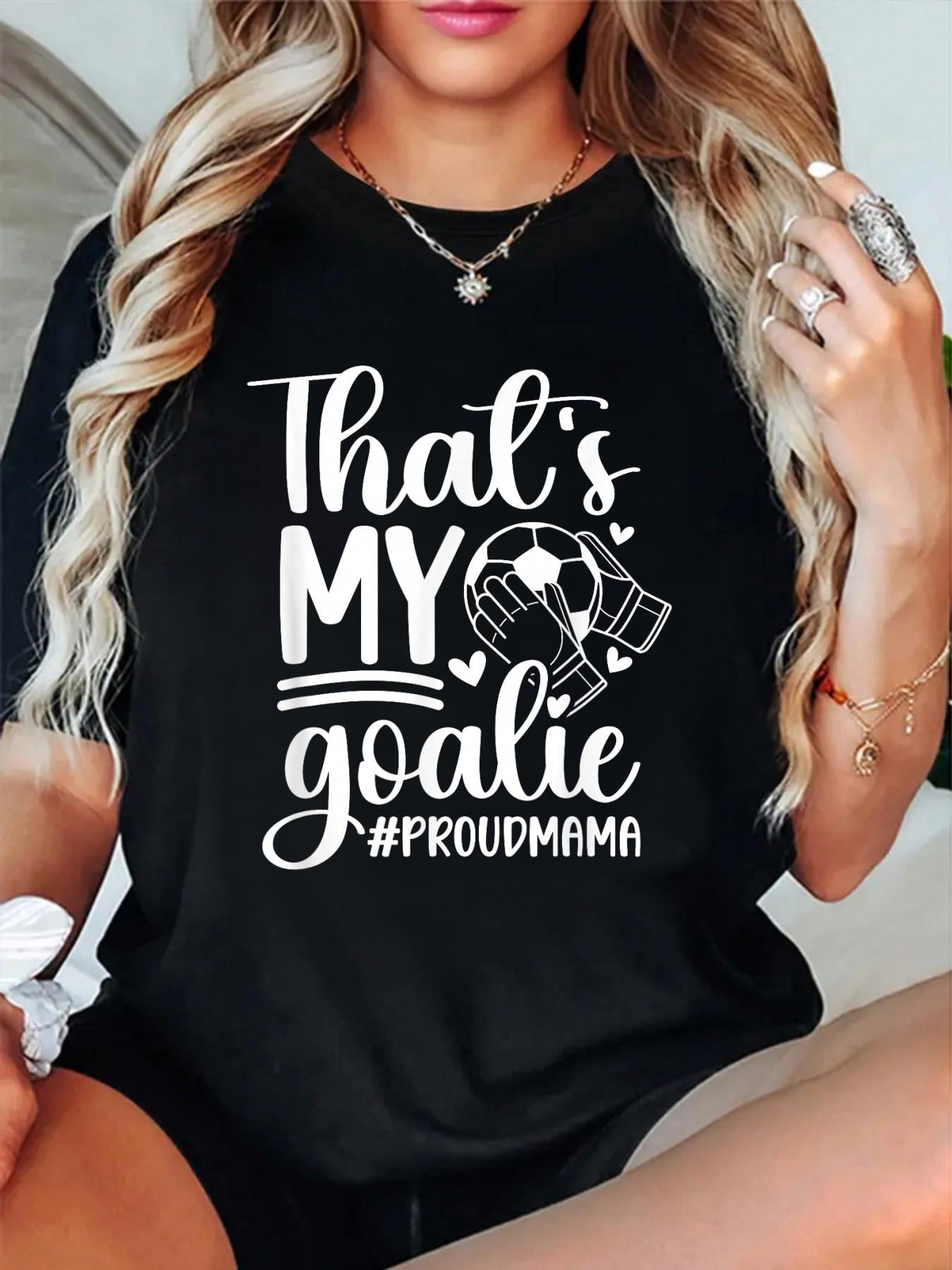 100% Cotton My Goalie Soccer Goalkeeper Mom of A Soccer Goalie Mama T ...